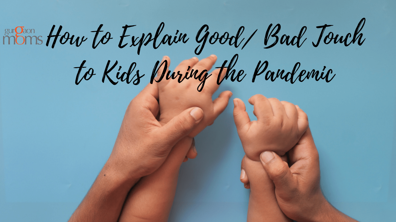 How to Explain Good/ Bad Touch to Kids During the Pandemic - GurgaonMoms